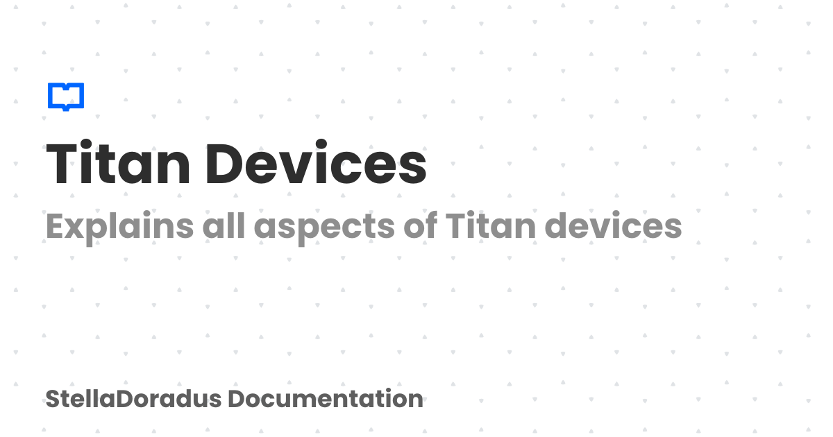 Titan Devices | Stella Doradus Documentation